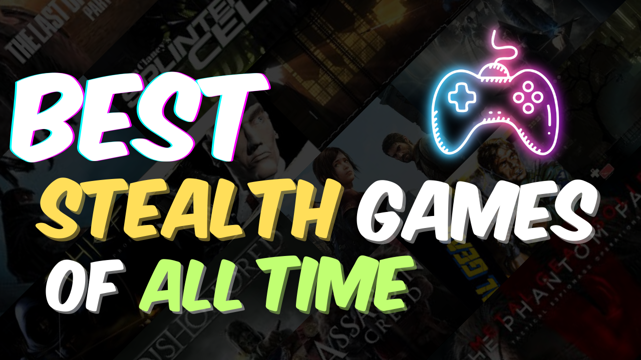 Best Stealth Games of All Time - Grantlaur